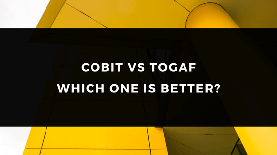 Cobit Vs Togaf Which One Is Better Bilginç It Academy