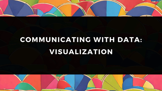 COMMUNICATING WITH DATA: VISUALIZATION | Bilginç IT Academy
