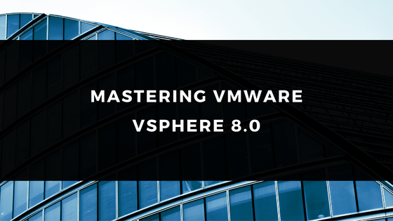 Mastering Vmware Vsphere 8 0 Bilginç It Academy