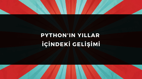 PYTHON'IN YILLAR İÇİNDEKİ GELİŞİMİ | Bilginç IT Academy