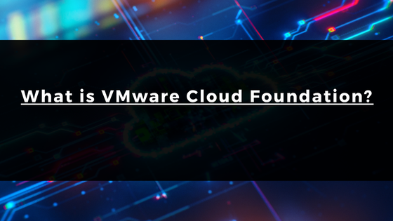 What is VMware Cloud Foundation?, United Kingdom